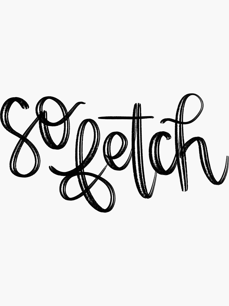 "So Fetch - Mean Girls Quote - Hand Lettering" Sticker for Sale by ...