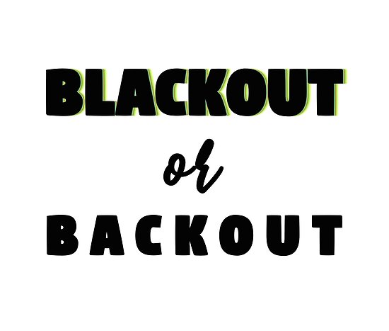 "Black out or back out " Poster by synthesizer | Redbubble