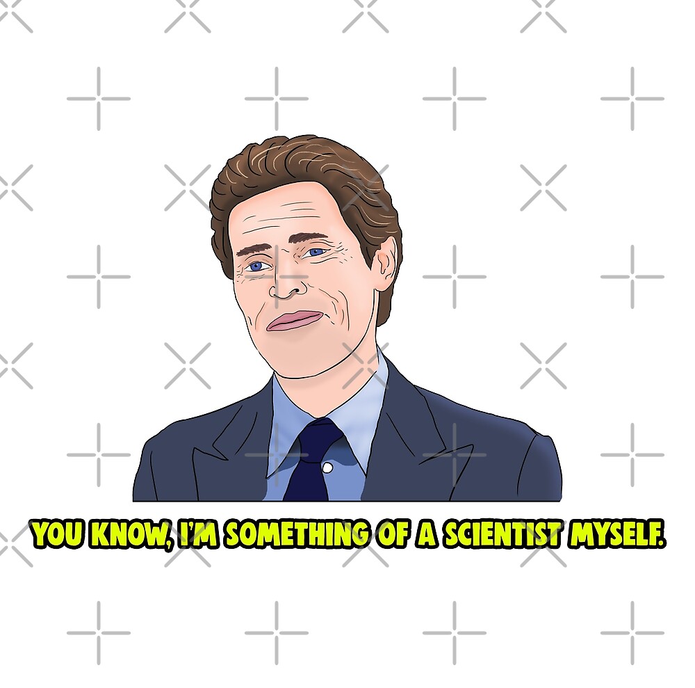 "You know i'm something of a scientist myself meme" by Barnyardy ...