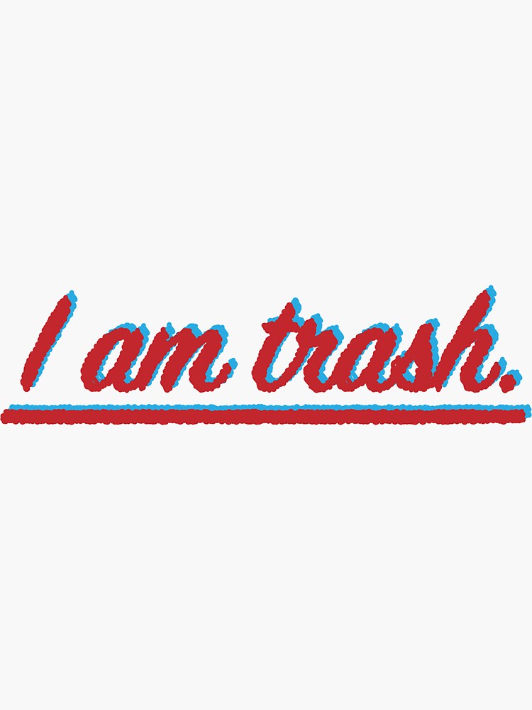 "I am trash" Sticker for Sale by andysroom | Redbubble