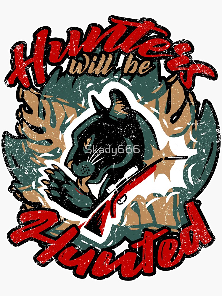 "Hunters will be hunted - For Animal Rights" Sticker for Sale by ...