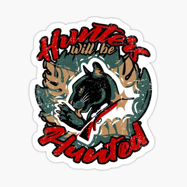 "Hunters will be hunted - For Animal Rights" Sticker for Sale by ...