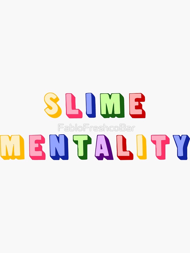 "Slime Mentality" Sticker for Sale by FabloFreshcoBar | Redbubble