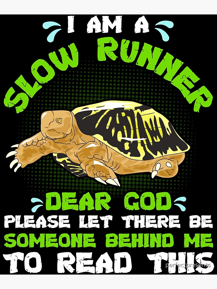 "Slow Runner Please Let There Be Someone Behind Me" Poster by ...