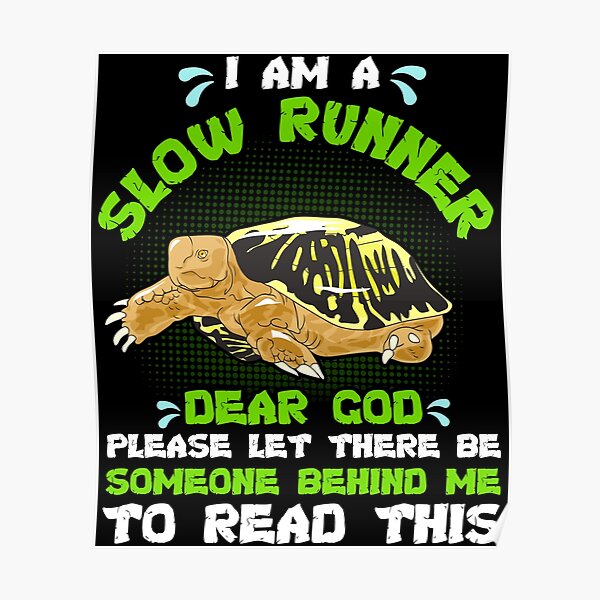 "Slow Runner Please Let There Be Someone Behind Me" Poster by ...
