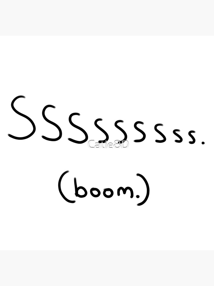 "Ssssss. (boom.)" Poster for Sale by Catie8D | Redbubble