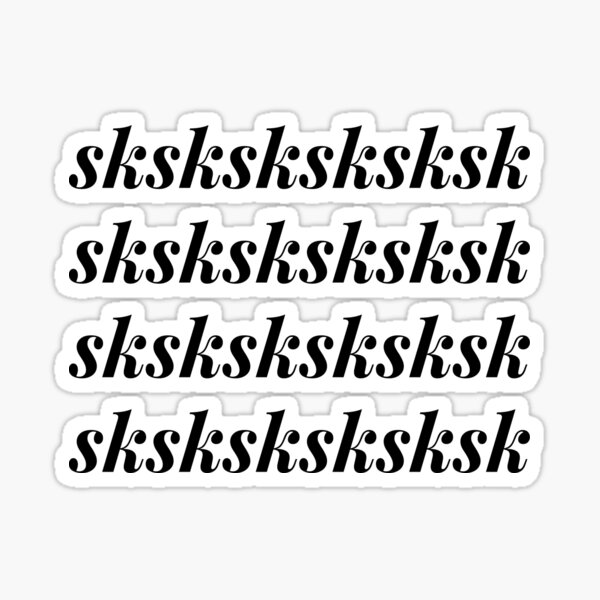 Sksksksks Stickers | Redbubble