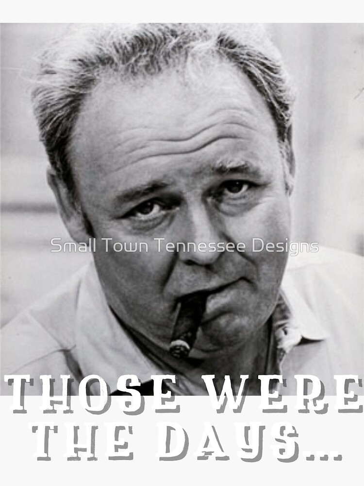 "Archie Bunker Those were the days funny Conservative Republican ...