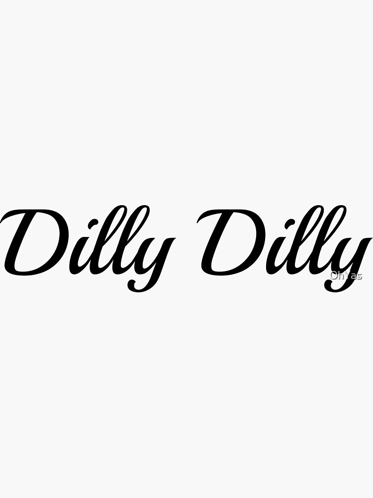 "Dilly Dilly" Sticker for Sale by OhYas | Redbubble