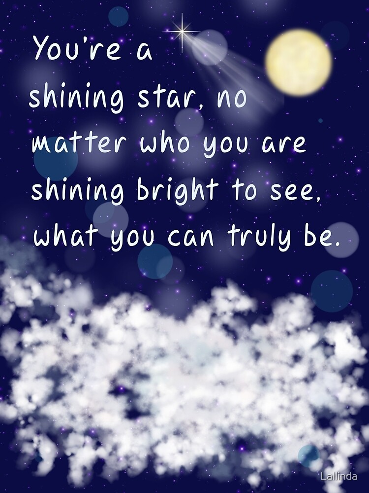 "You're A Shining Star, no matter who you are " by Lallinda | Redbubble