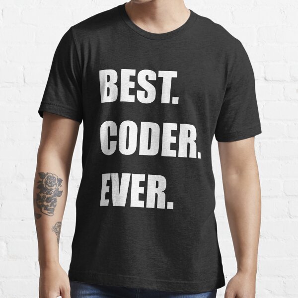"BEST. CODER. EVER. Programmer Humor" T-shirt for Sale by ramiro ...