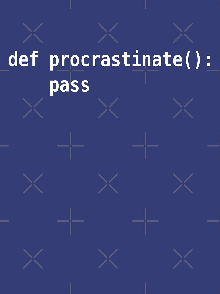 "def procrastinate pass - Programmer Humor for Pythonistas White Font" T-shirt for Sale by ...