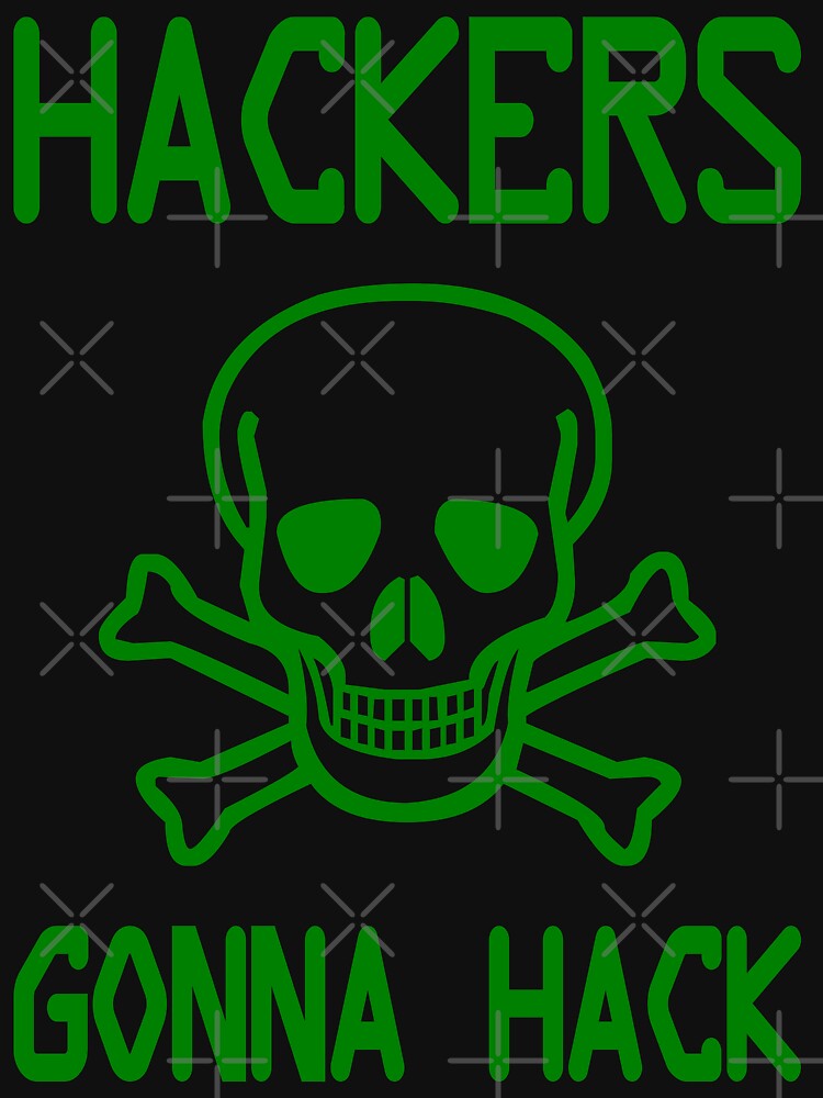 "Hackers Gonna Hack - Parody Design for Computer Hackers" T-shirt for ...