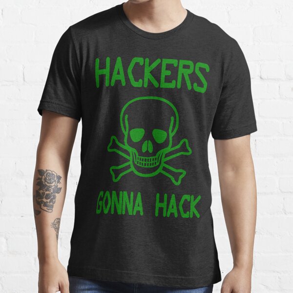 "Hackers Gonna Hack - Parody Design for Computer Hackers" T-shirt for ...