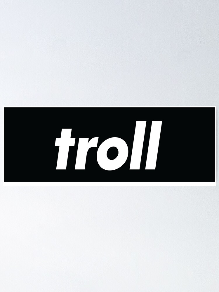 "Troll Trolling Gamer" Poster by WordsGamersUse | Redbubble