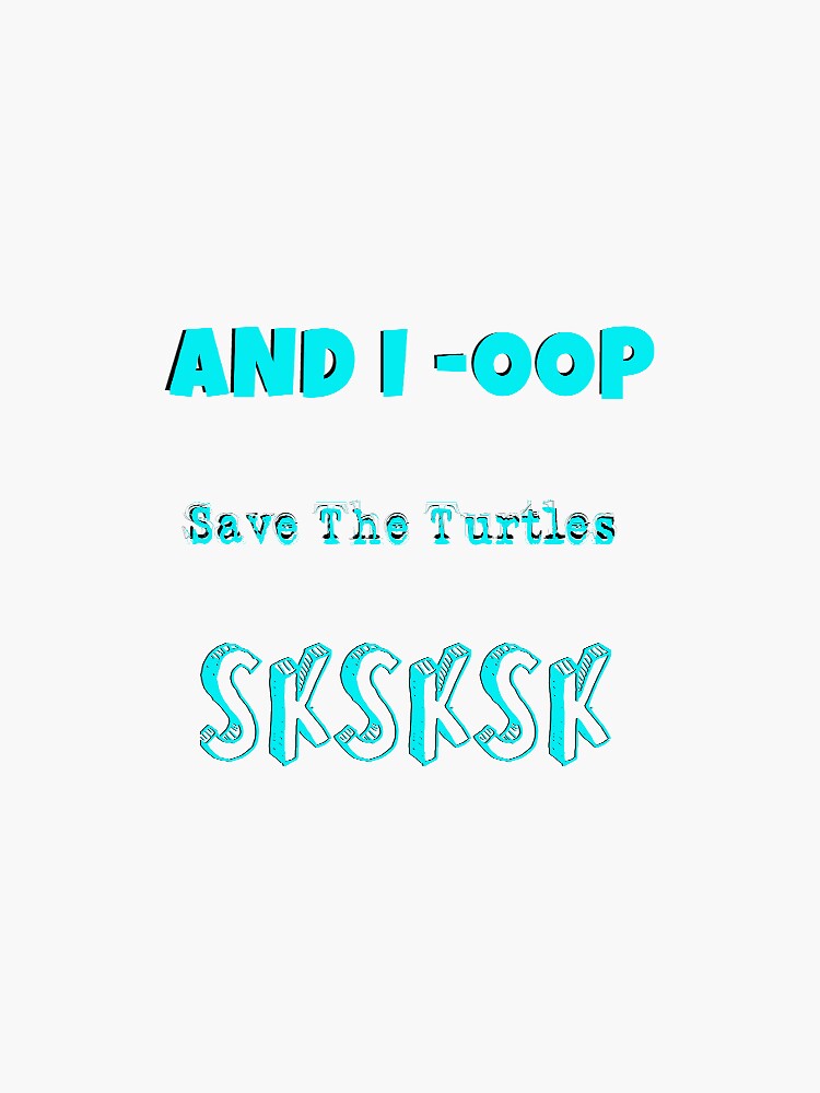 "And I Oop Save the Turtles Cute Blue Teal SKSKSK Sticker Pack Gift for ...