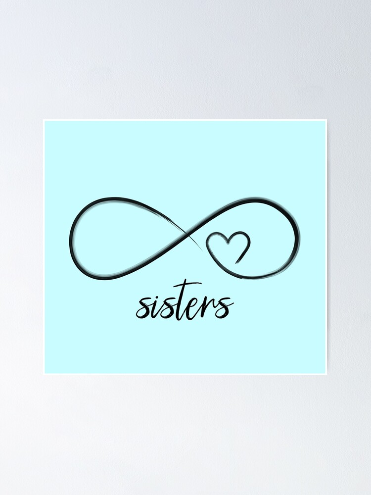 "Sisters Matching Design Infinity Symbol Heart" Poster for Sale by ...