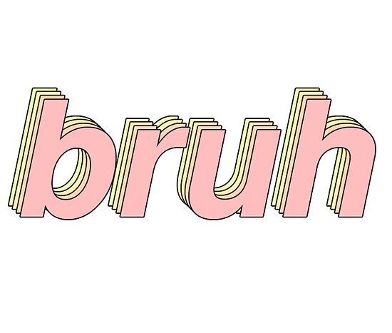 Bruh Funny Aesthetic Meme T Poster By Smoothnoob Redbubble