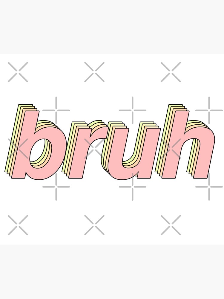 Bruh Funny Aesthetic Meme T Poster For Sale By Smoothnoob Redbubble