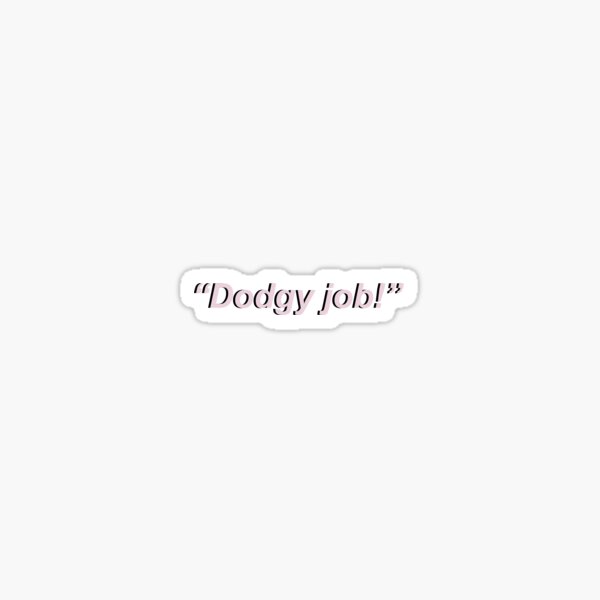 ""Dodgy job!"" Sticker by mhj5503 | Redbubble