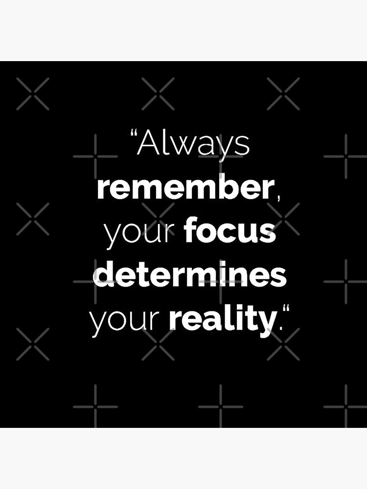 "Always remember your focus determines your reality Life Quote art ...