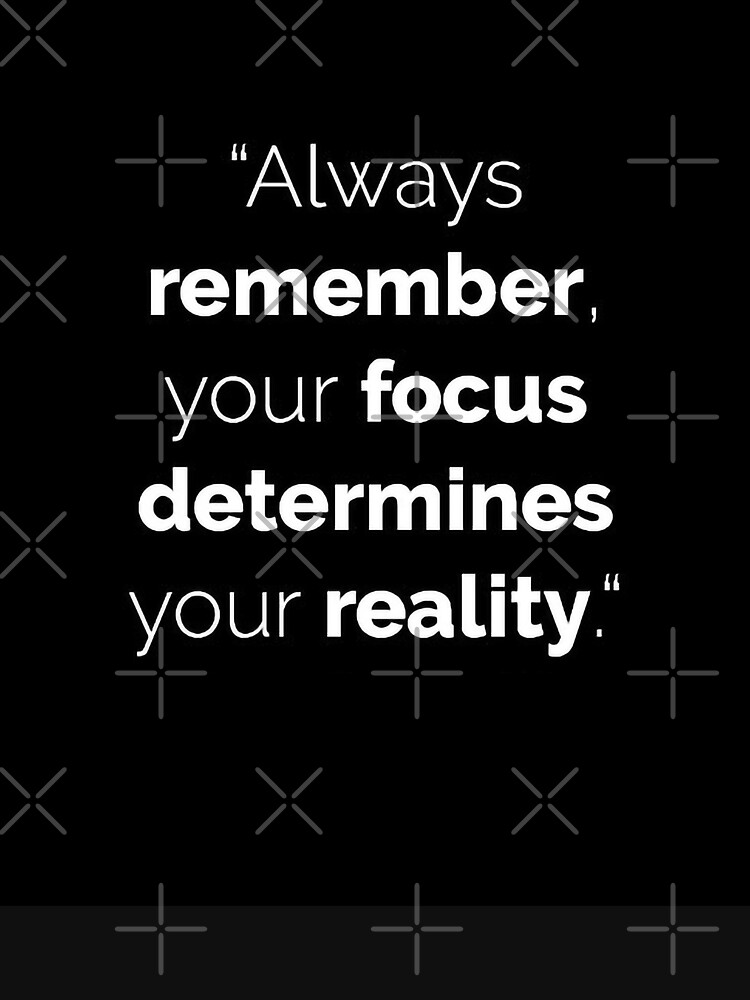 "Always remember your focus determines your reality Life Quote art" T ...