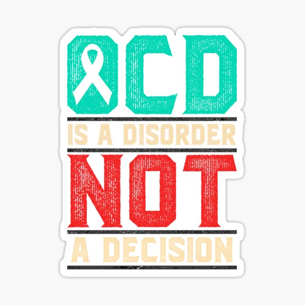 "OCD Is A Disorder Not A Decision OCD Awareness" Sticker for Sale by ...