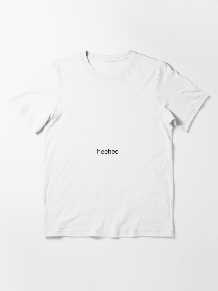 "hee hee" T-shirt for Sale by ATLCreates | Redbubble | hee hee t-shirts ...