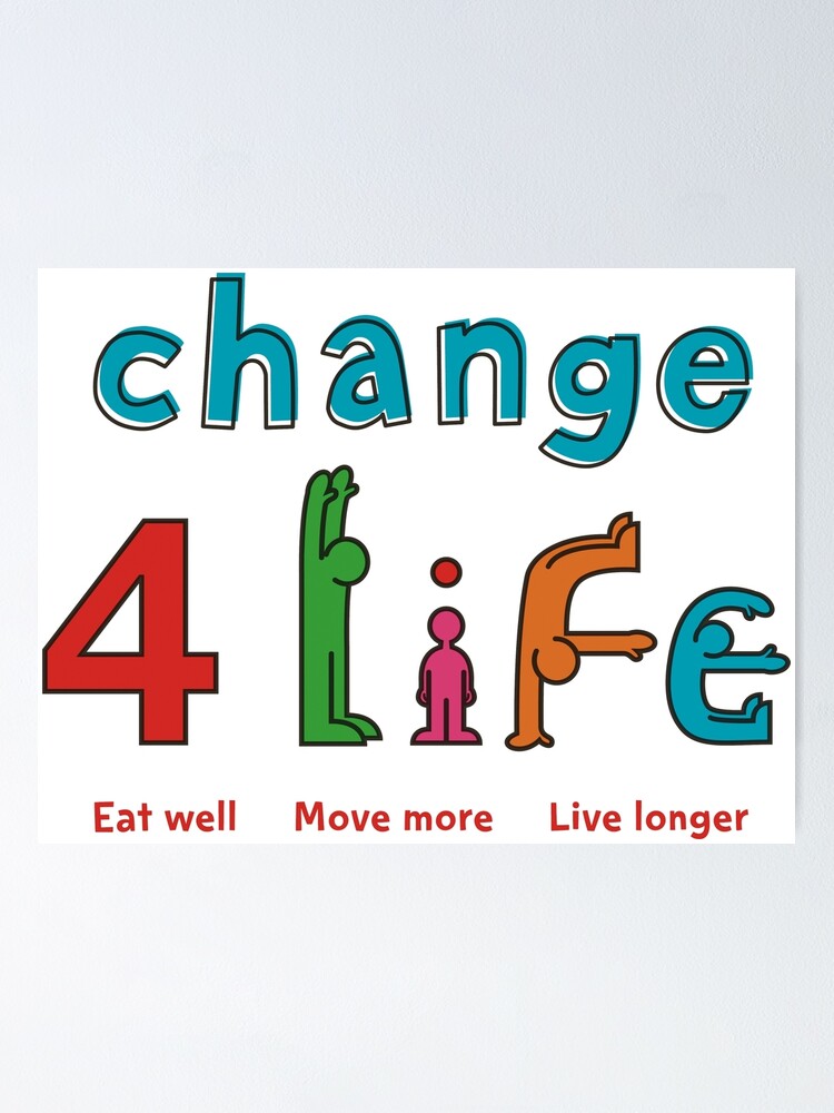 "Change 4 life - eat well. move more, live longer " Poster for Sale by ...