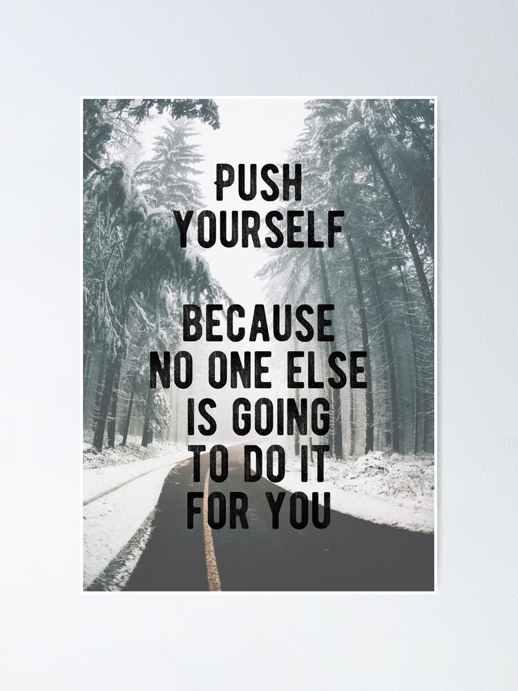 "Motivational - Push Yourself Quote" Poster for Sale by MotivationFlow ...