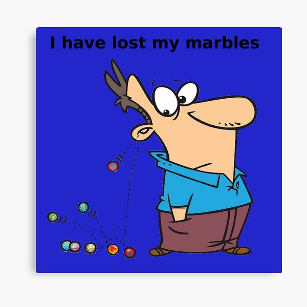 "I have lost my marbles" Canvas Print by longford | Redbubble