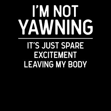 "Funny Yawn, Yawning Phrase For Sarcastic Bored People" Sticker for ...