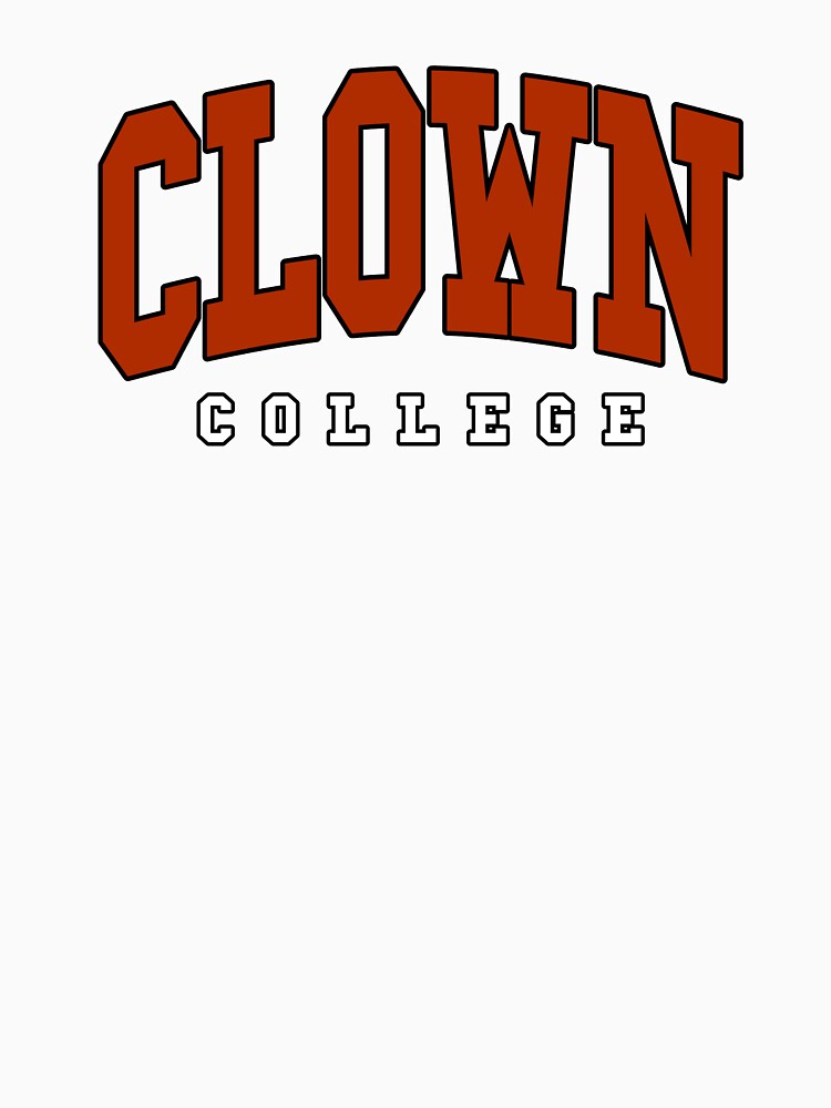 "clown college" T-shirt for Sale by itsmalikjohnson | Redbubble | clown ...