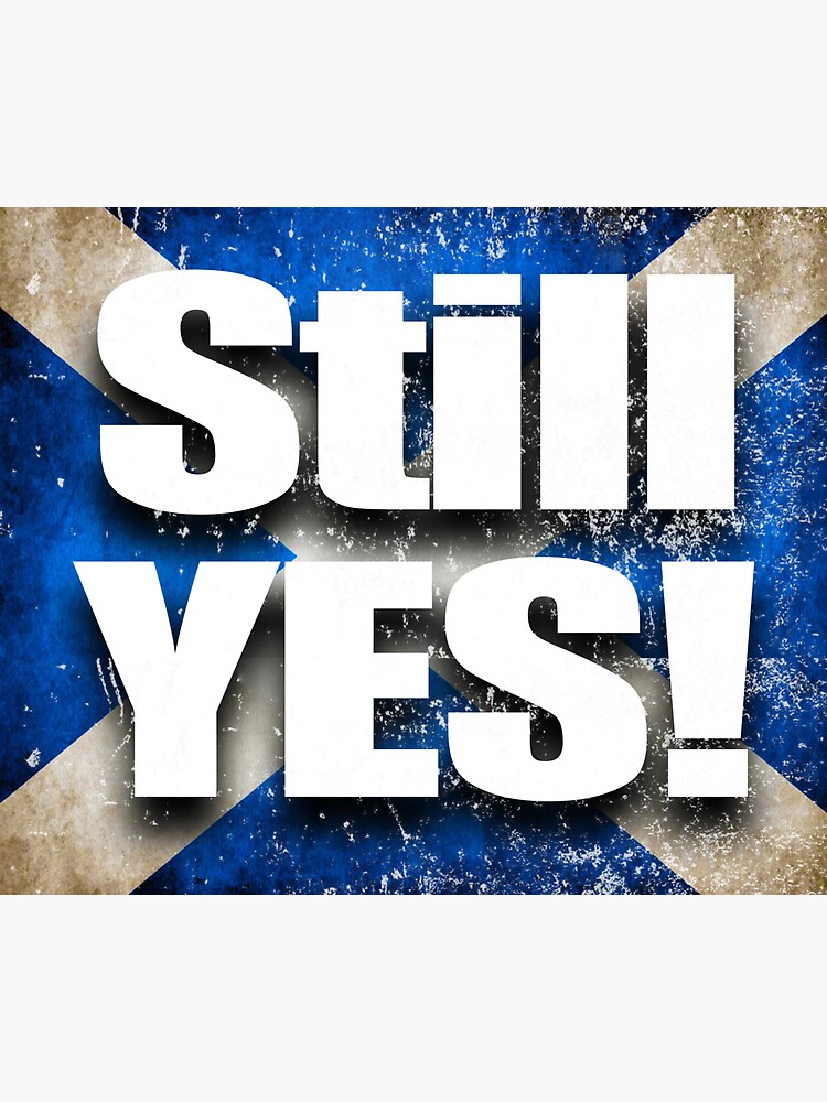 "Scottish Scotland Independence Indy Still Yes Campaign March " Sticker ...