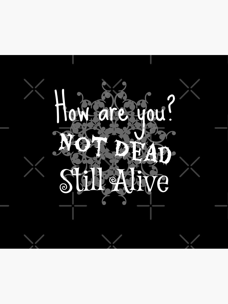 "How Are You? Not Dead Still Alive Meme on Black" Shower Curtain for ...