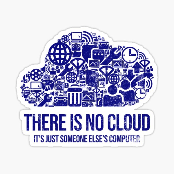 "There Is No Cloud Computer Geek Programmer Nerd Meme T Shirt" Sticker ...