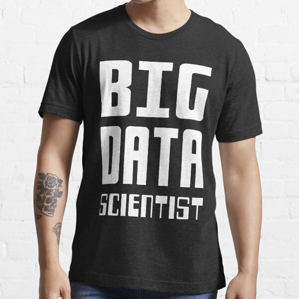 "BIG DATA SCIENTIST - Self-ironic Design for Data Scientists" T-shirt ...