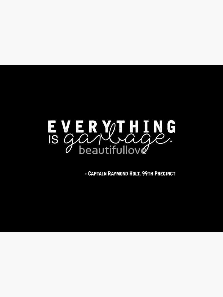 "Everything is Garbage (White Writing Version)" Poster by beautifullove ...