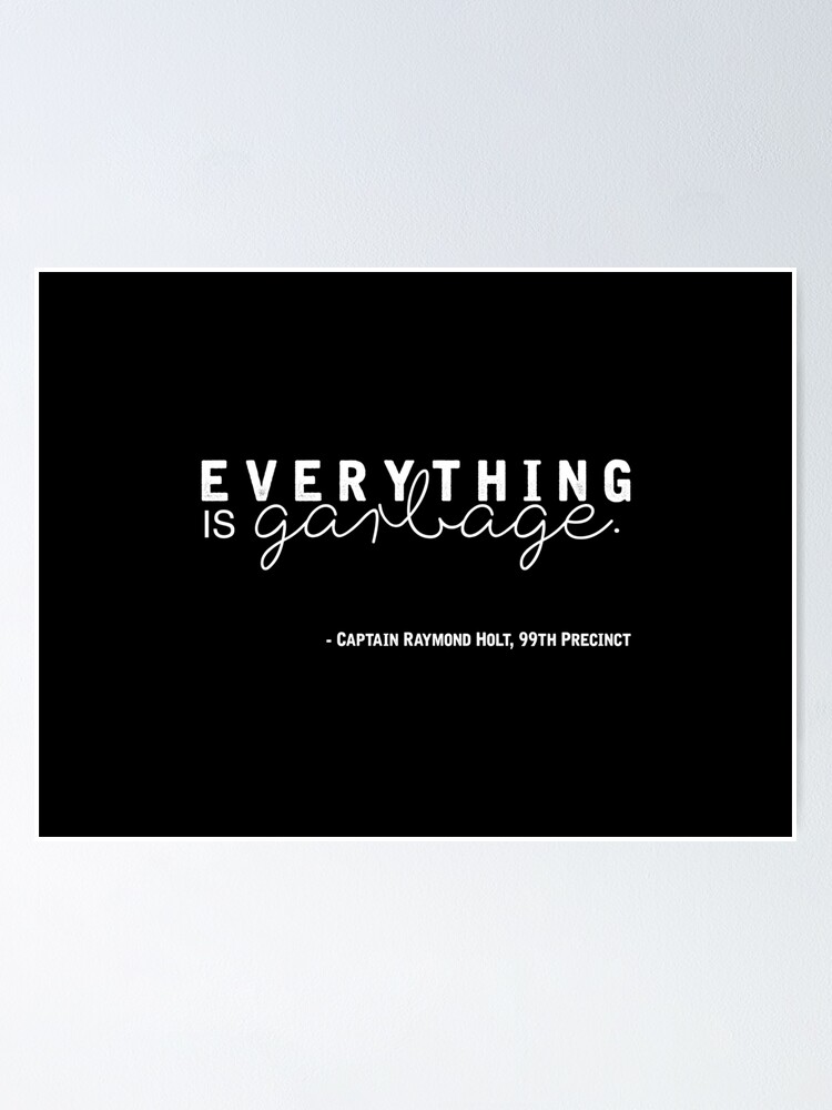 "Everything is Garbage (White Writing Version)" Poster by beautifullove ...
