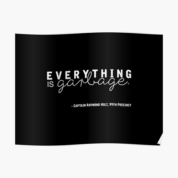 "Everything is Garbage (White Writing Version)" Poster by beautifullove ...