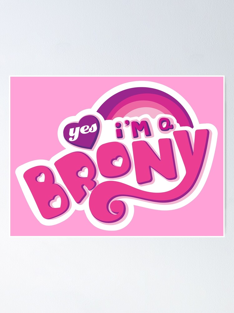 "Yes I'm a Brony - My Little Pony Parody (Ver. 1)" Poster by vigorousjammer | Redbubble