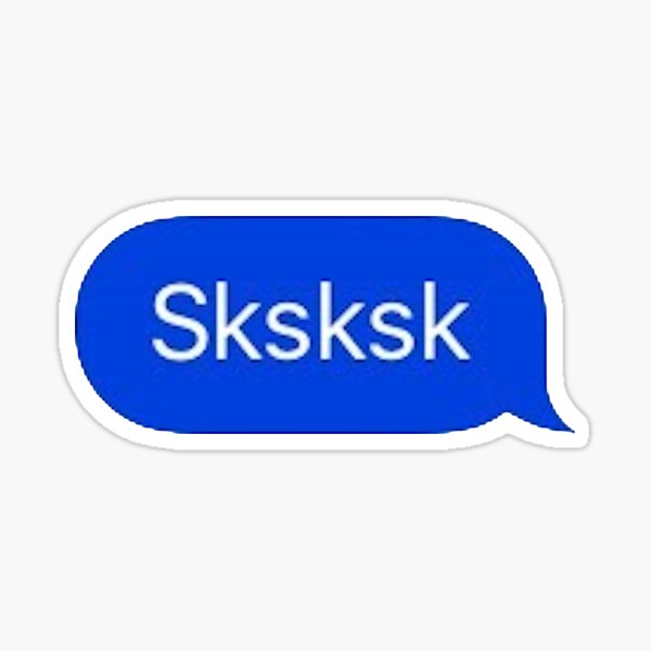 "Sksksk" Sticker for Sale by adigiuseppe | Redbubble