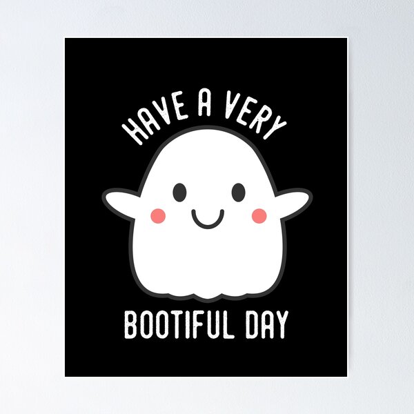 "Have a Very Boo tiful Day" Poster for Sale by japdua | Redbubble