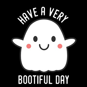 "Have a Very Boo tiful Day" Poster for Sale by japdua | Redbubble