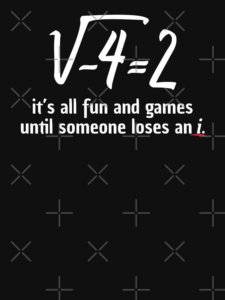 "It's all fun and games until someone loses an I math functions funny ...
