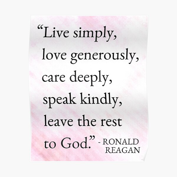 "'Live simply, love generously, care deeply, speak kindly, leave the ...