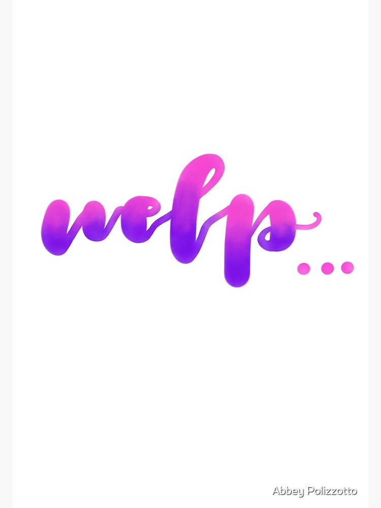 "Welp Lettering Art" Poster for Sale by abbeyjp16 | Redbubble