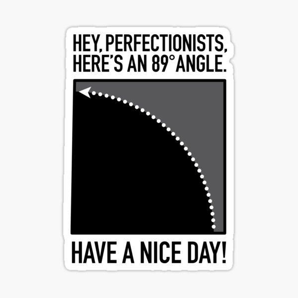 "Hey, Perfectionists! Funny geometry saying 89 degrees" Sticker for ...