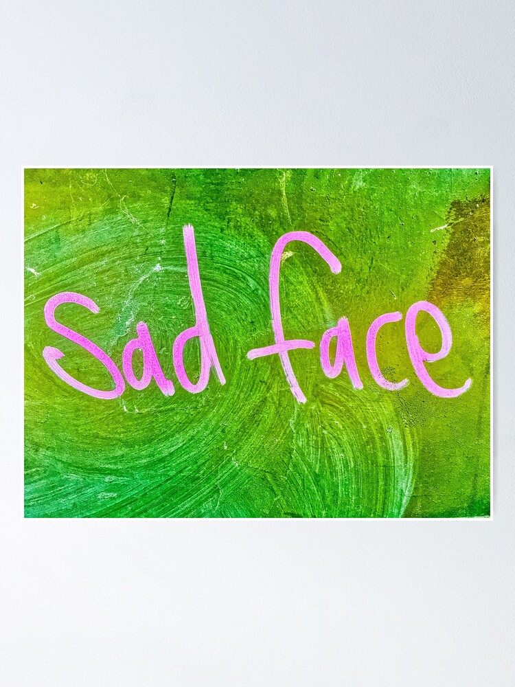 "Sad Face- Graffiti Art" Poster for Sale by VJNewman | Redbubble