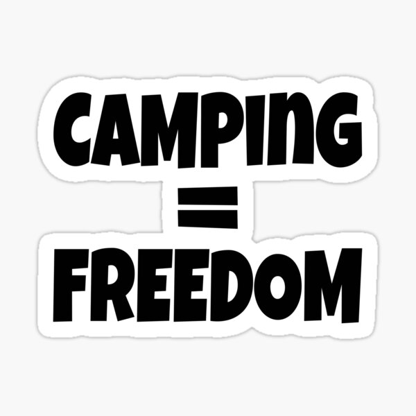"Camping = Freedom" Sticker by SassyClassyMe | Redbubble